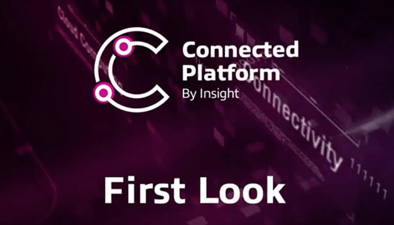 Connected Platform: A First Look | Insight