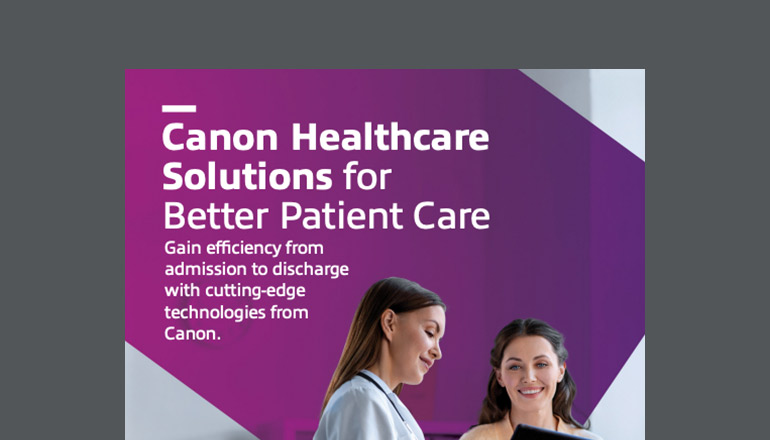 Canon Healthcare Solutions for Better Patient Care | Insight